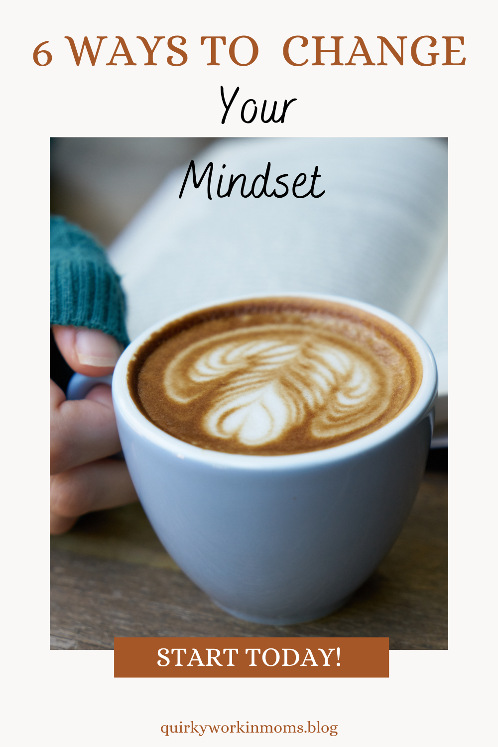 6 Ways To Help Change Your Mindset. – Quirky Workin' Mom's